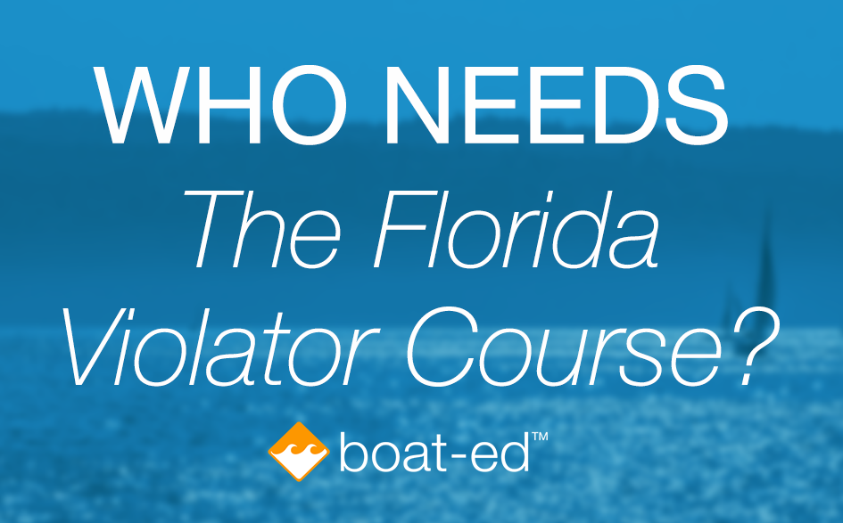 Who Needs the Florida Safe Boating Course for Violators? | Boat Ed®